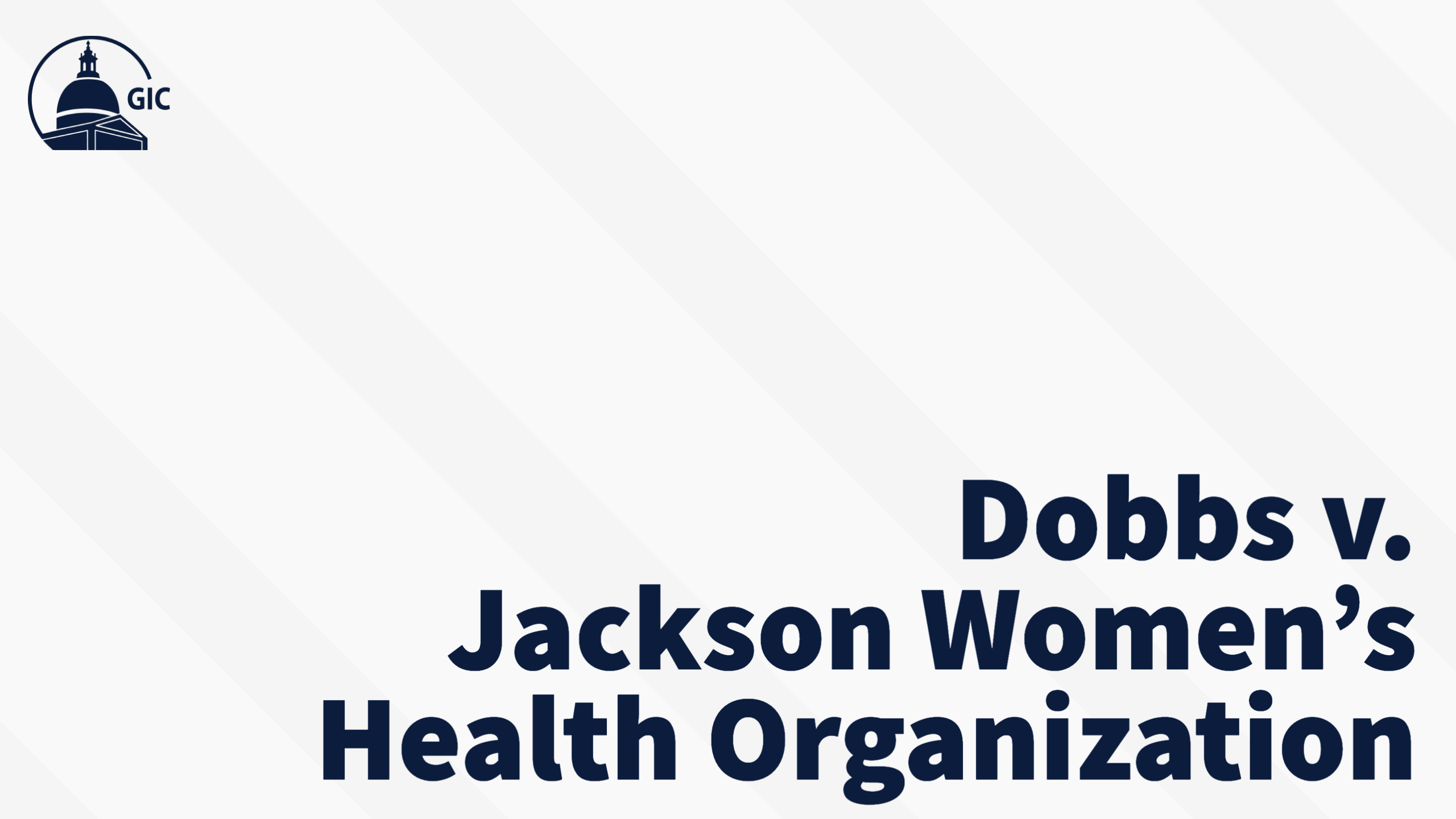 GIC Benefits & Dobbs v. Jackson Women’s Health Organization | Mass.gov