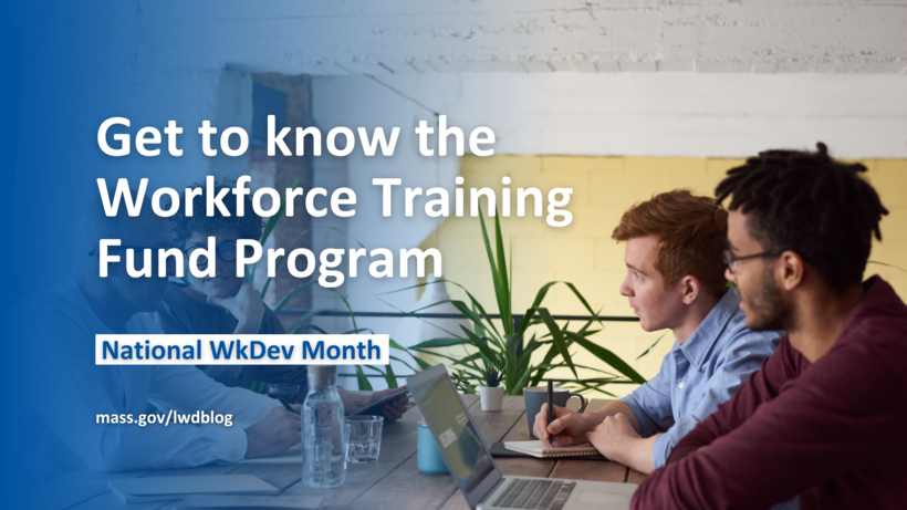 Get to know the Workforce Training Fund Program | Mass.gov