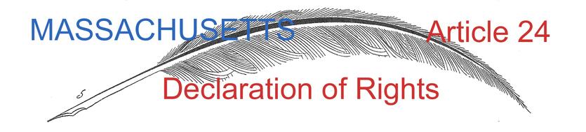 Massachusetts Declaration of Rights – Article 24 | Mass.gov