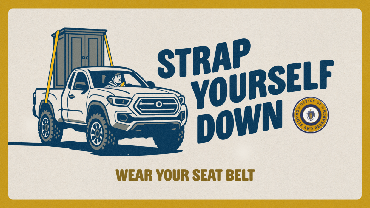"Strap Yourself Down" Campaign Materials | Mass.gov