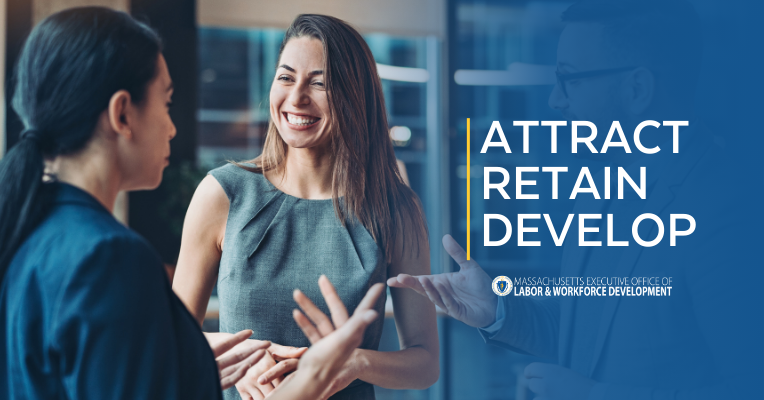 Helping employers attract, retain, and develop their workforce | Mass.gov